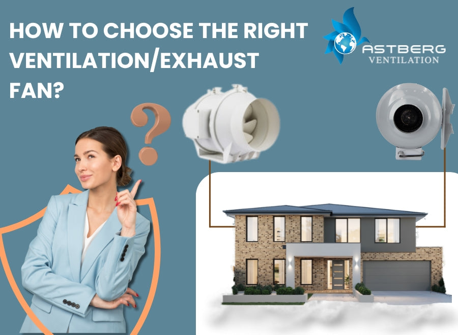 How to Choose the Right Ventilation/Exhaust Fan? – Astberg Ventilation